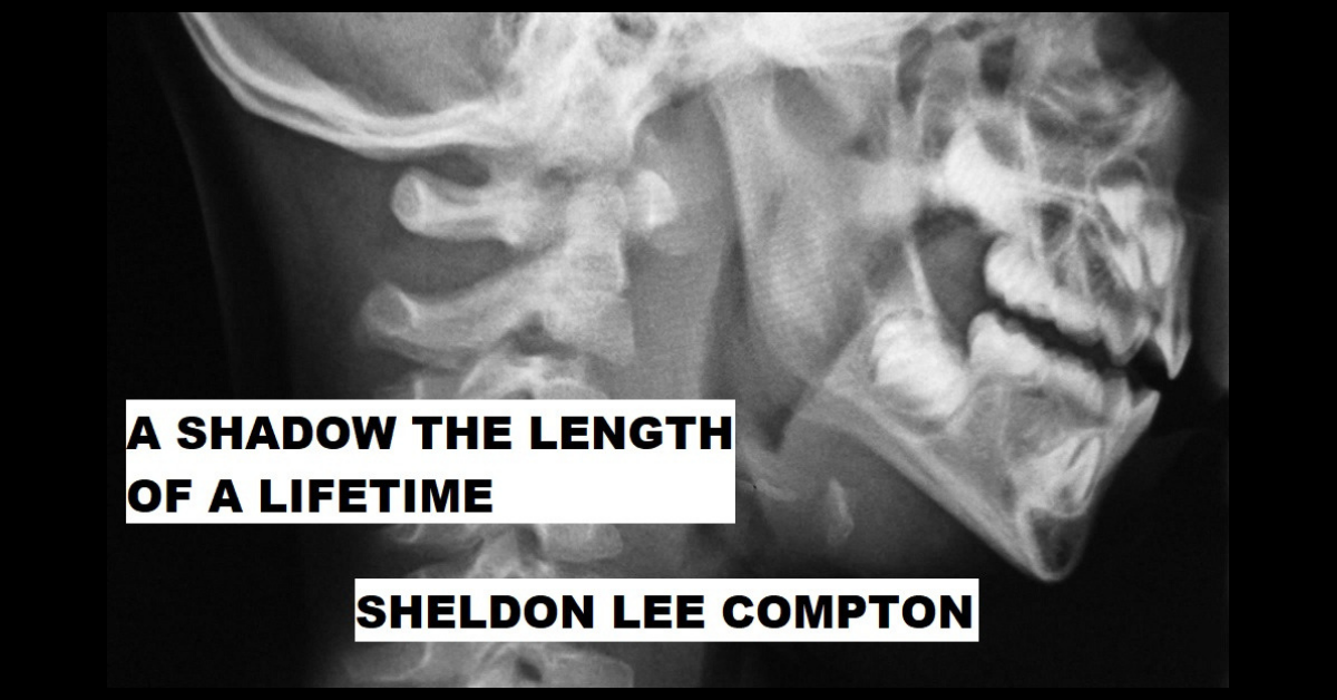 A SHADOW THE LENGTH OF A LIFETIME by Sheldon Lee Compton | X-R-A-Y