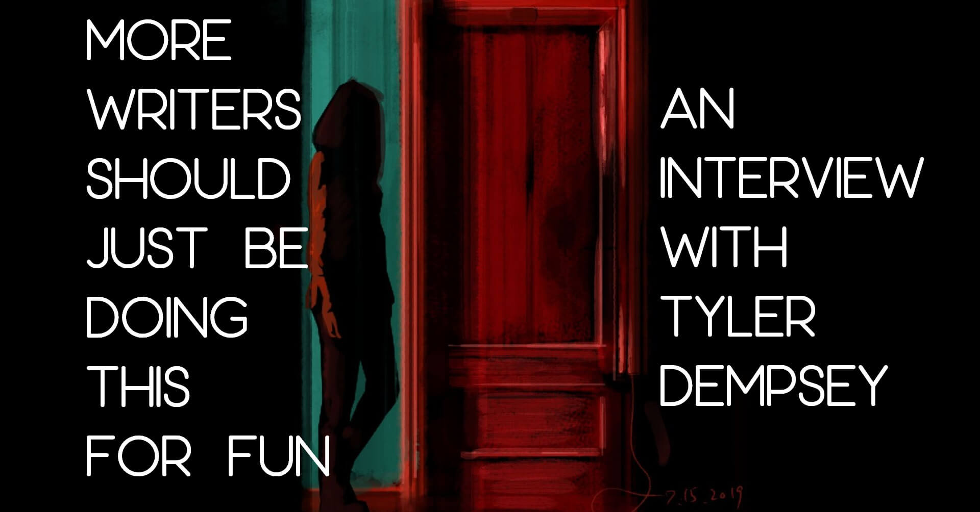 MORE WRITERS SHOULD JUST BE DOING THIS FOR FUN: An Interview with Tyler ...