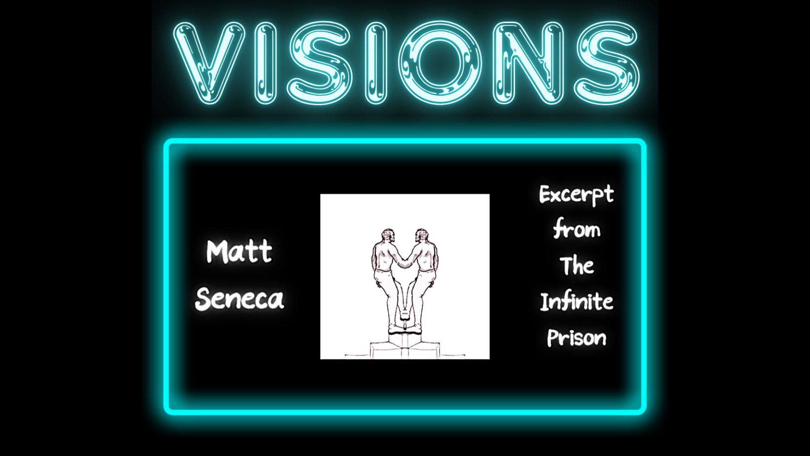 VISIONS: Excerpts from The Infinite Prison by Matt Seneca | X-R-A-Y