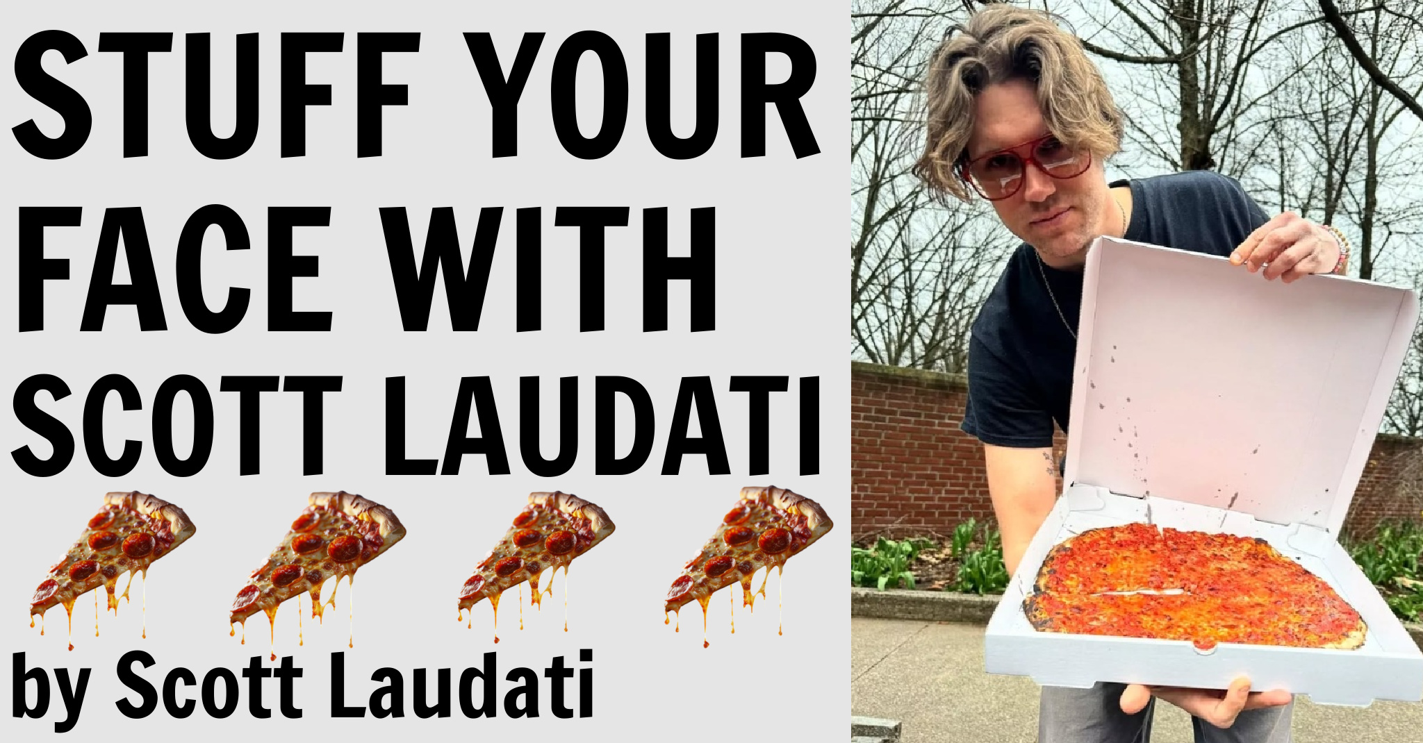 STUFF YOUR FACE WITH SCOTT LAUDATI by Scott Laudati | X-R-A-Y