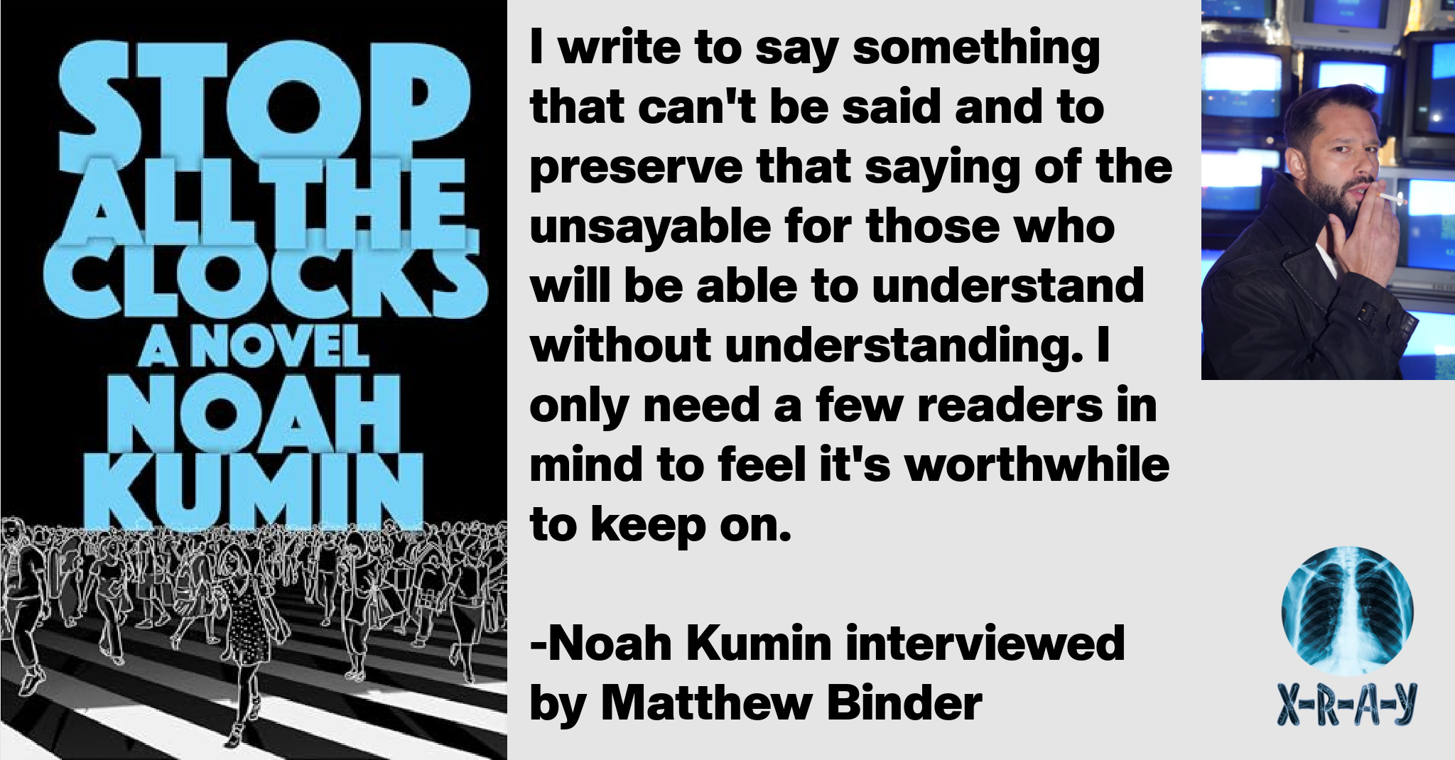 NOAH KUMIN INTERVIEWED by Matthew Binder | X-R-A-Y